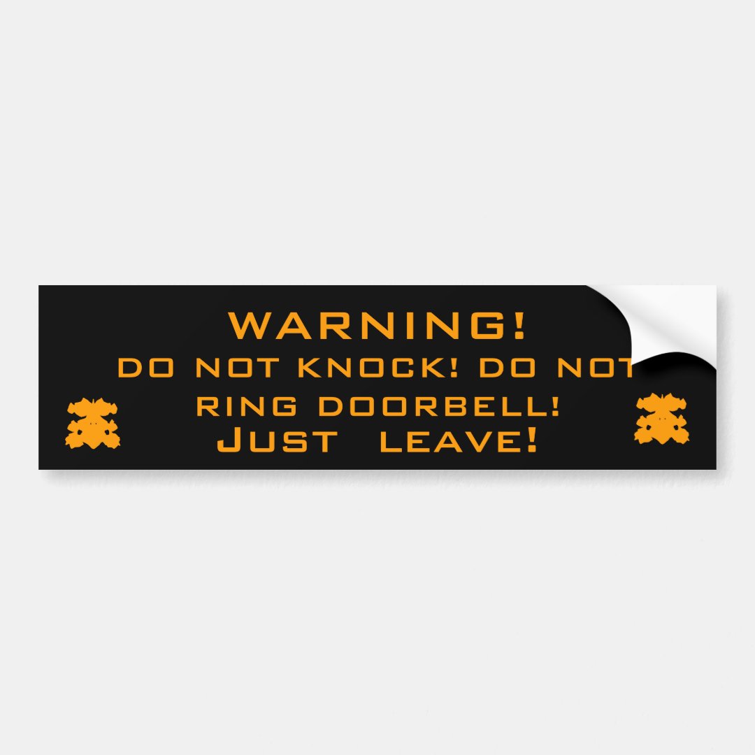 WARNING!, DO NOT KNOCK! DO NOT RING DOORBELL! BUMPER STICKER | Zazzle