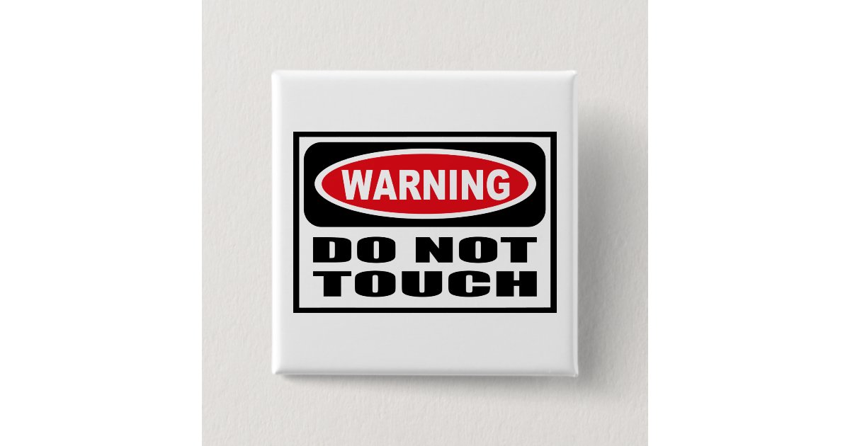 Warning DO NOT TOUCH Button | Zazzle