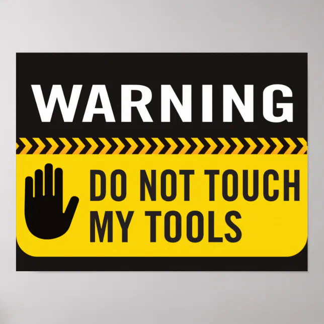 Warning Do Not Touch My Tools Poster | Zazzle