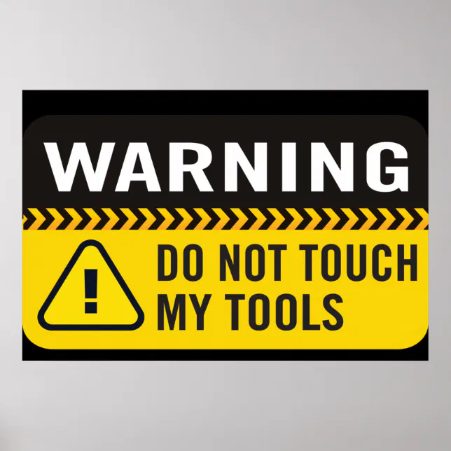 Warning Do Not Touch My Tools Poster | Zazzle