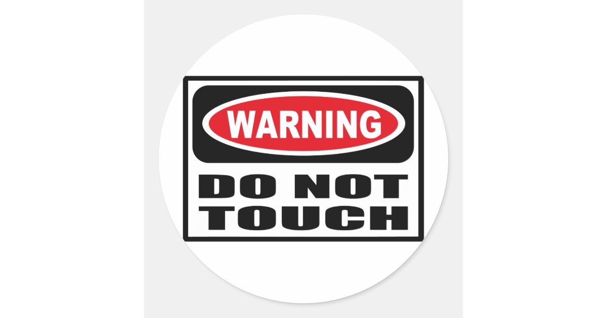 Warning DO NOT TOUCH Sticker | Zazzle