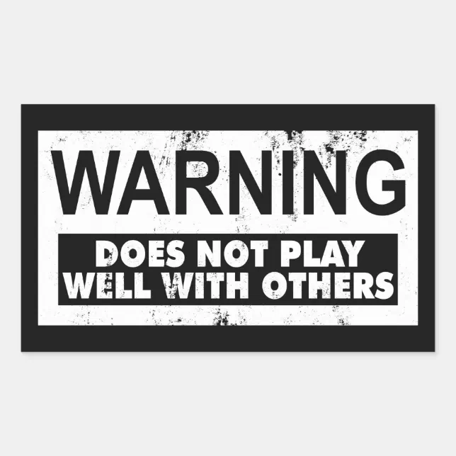 WARNING DOES NOT PLAY WELL WITH OTHERS RECTANGULAR STICKER | Zazzle