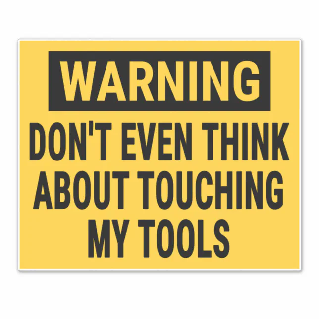 Warning Don’t Even Think About Touching My Tools Sticker | Zazzle