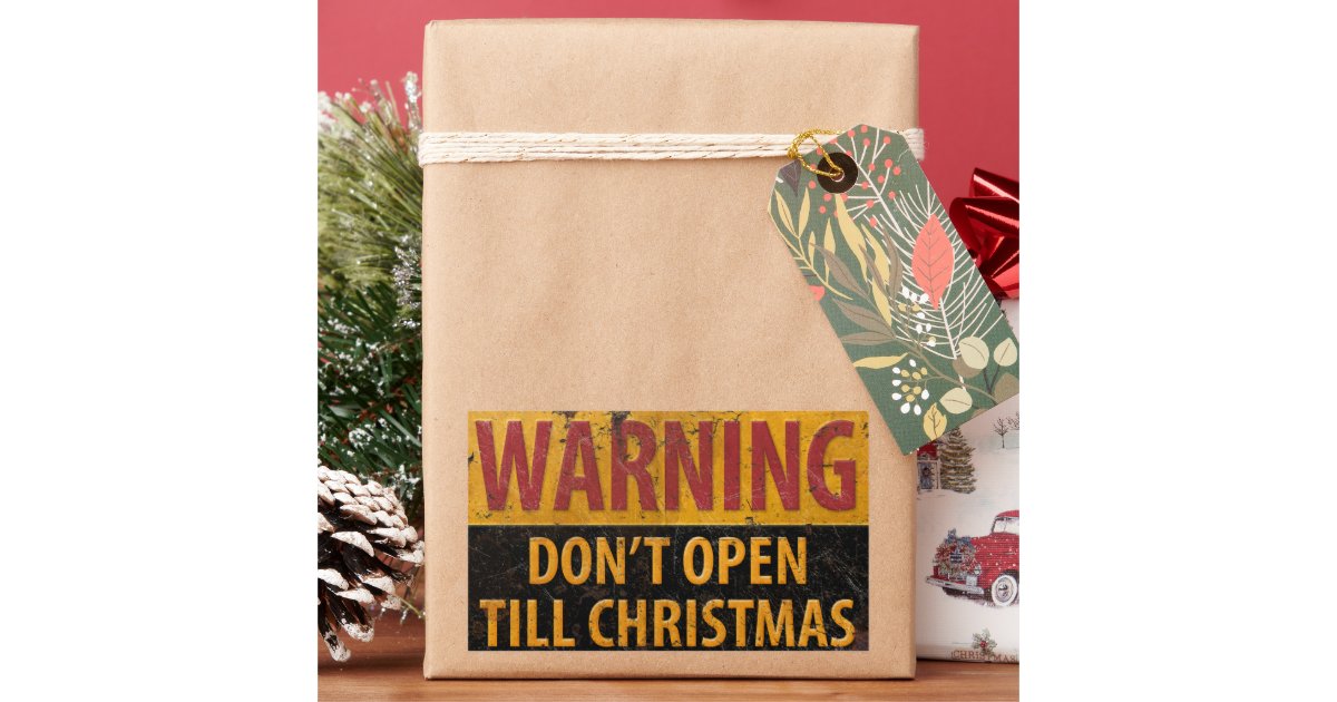 WARNING Don't Open Till Christmas Do Not Sign Rectangular Sticker | Zazzle