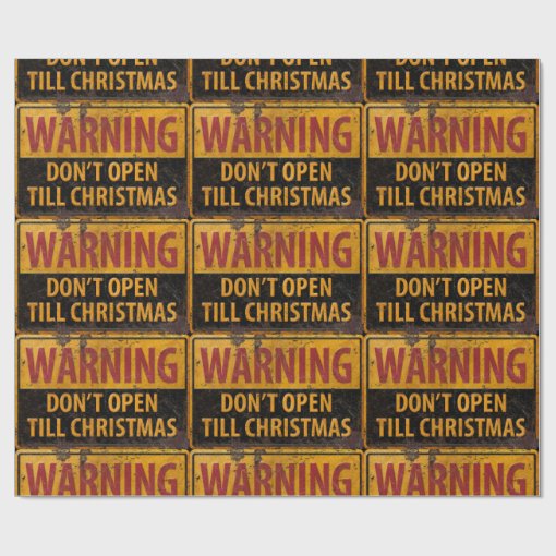 WARNING Don't Open Till Christmas Do Not Sign Wrapping Paper | Zazzle