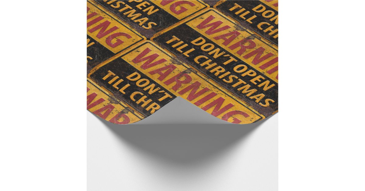 WARNING Don't Open Till Christmas Do Not Sign Wrapping Paper | Zazzle