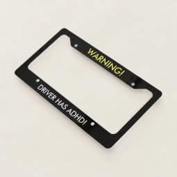 Warning Driver Has ADHD Humor License Plate Frame | Zazzle