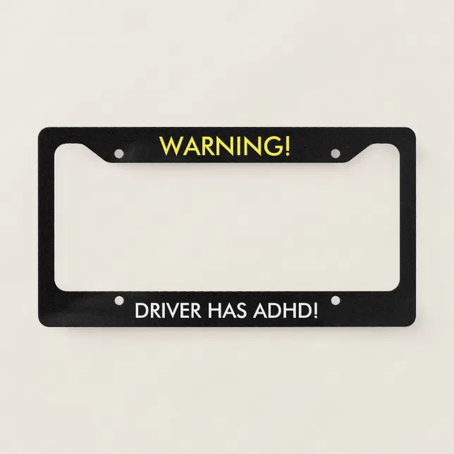 Warning Driver Has ADHD Humor License Plate Frame | Zazzle