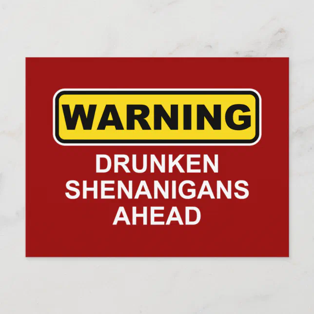 Warning: Drunken Shenanigans Ahead Postcard | Zazzle
