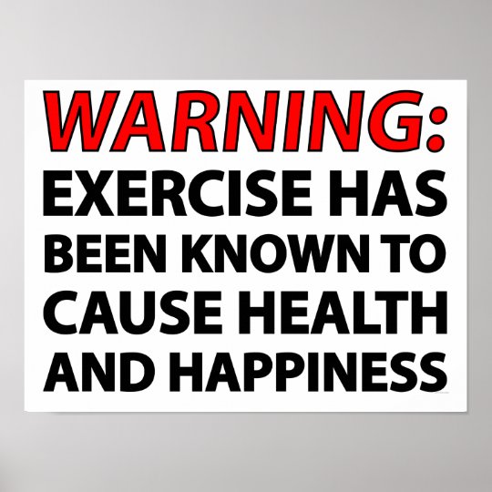 Warning: Exercise has been known to cause health.. Poster | Zazzle.com