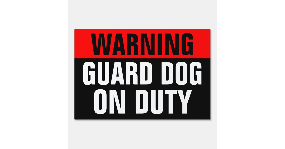 Warning, Guard Dog On Duty, Customizable Yard Sign | Zazzle
