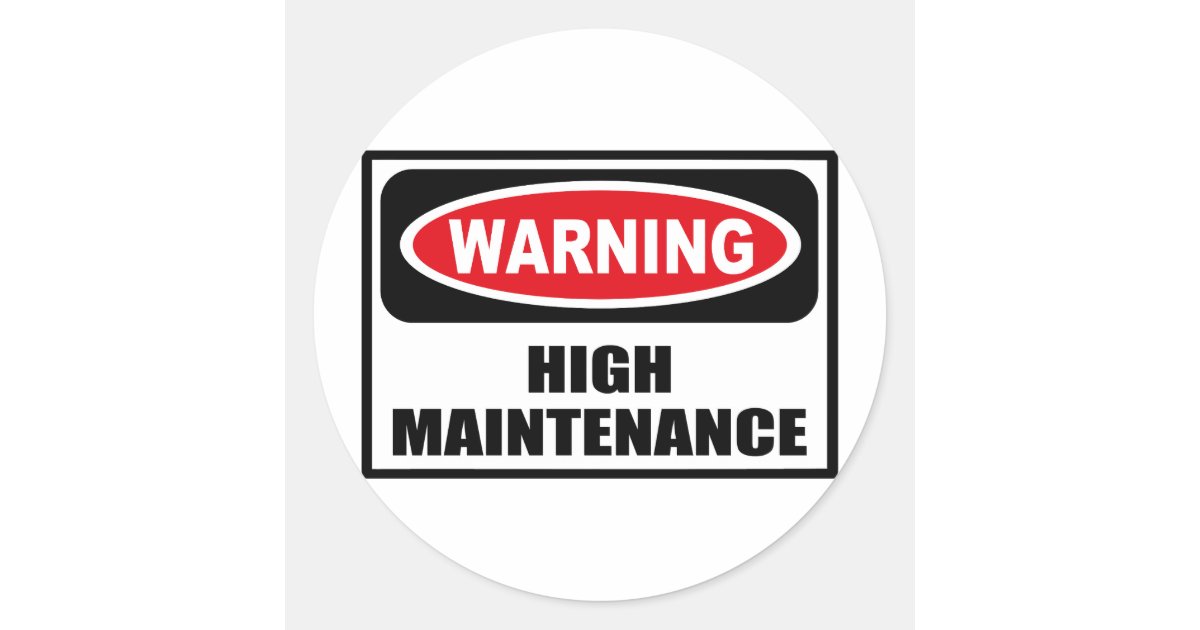 Warning HIGH MAINTENANCE Sticker | Zazzle