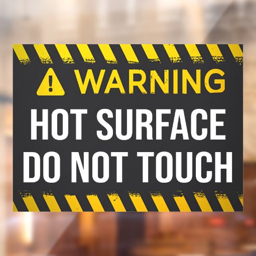 Warning Hot Surface Do Not Touch Window Cling | Zazzle