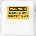 Warning I Learned To Drive From Video Games Rectangular Sticker | Zazzle