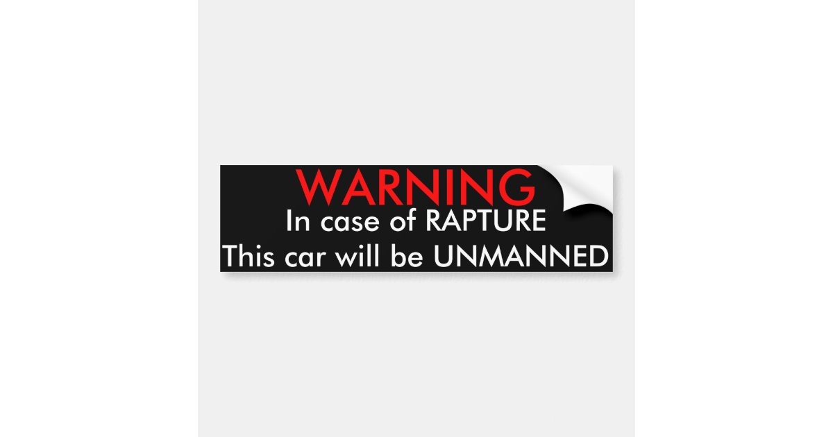 Warning, In Case of Rapture....Bumper Sticker | Zazzle