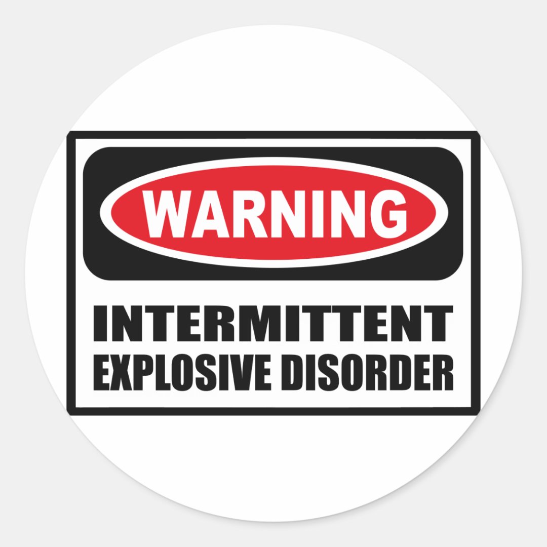 Warning INTERMITTENT EXPLOSIVE DISORDER Sticker | Zazzle