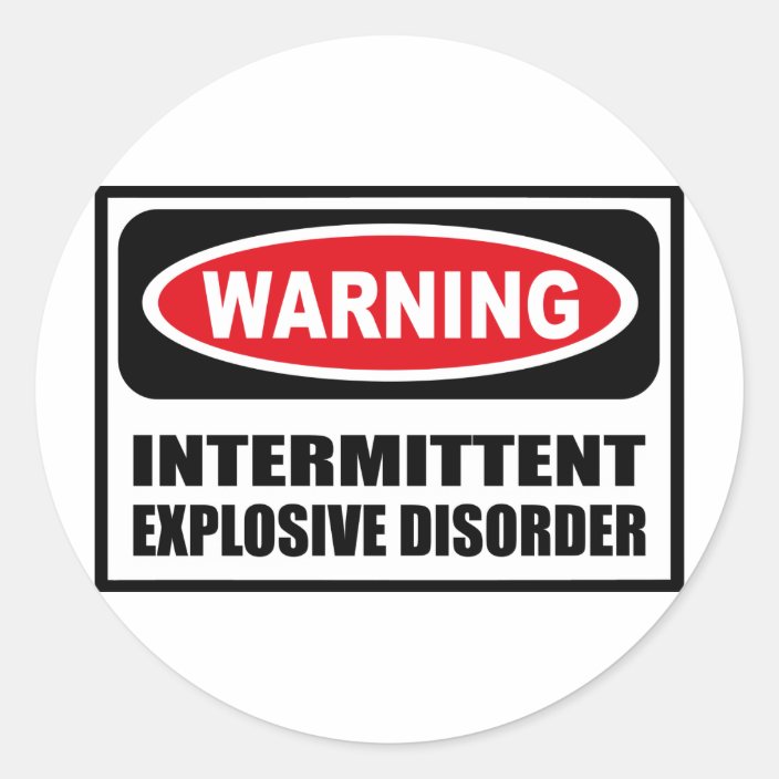 Warning INTERMITTENT EXPLOSIVE DISORDER Sticker | Zazzle.com