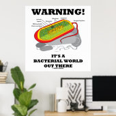 Warning! It's A Bacterial World Out There Poster | Zazzle