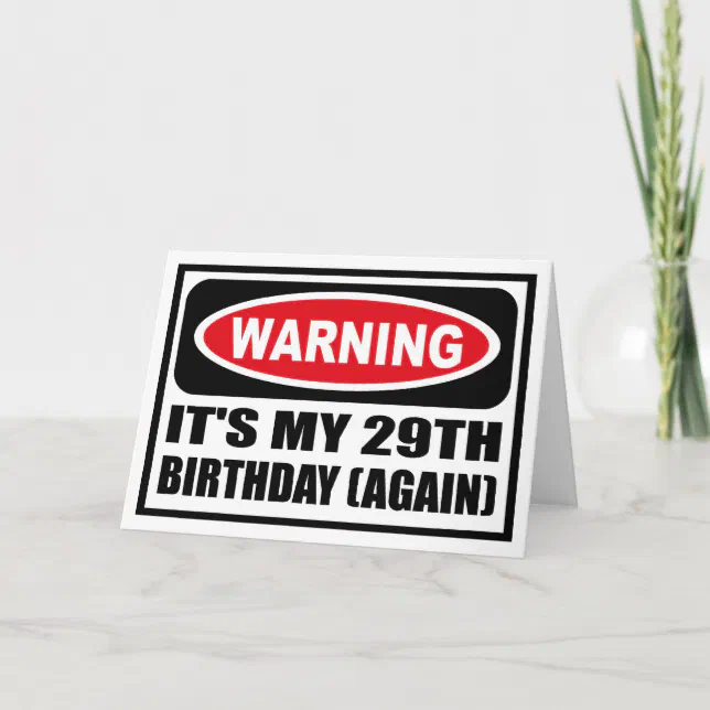 Warning IT'S MY 29TH BIRTHDAY (AGAIN) Greeting Car Card | Zazzle