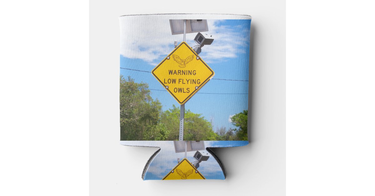 Warning Low Flying Owls Sign Can Cooler | Zazzle