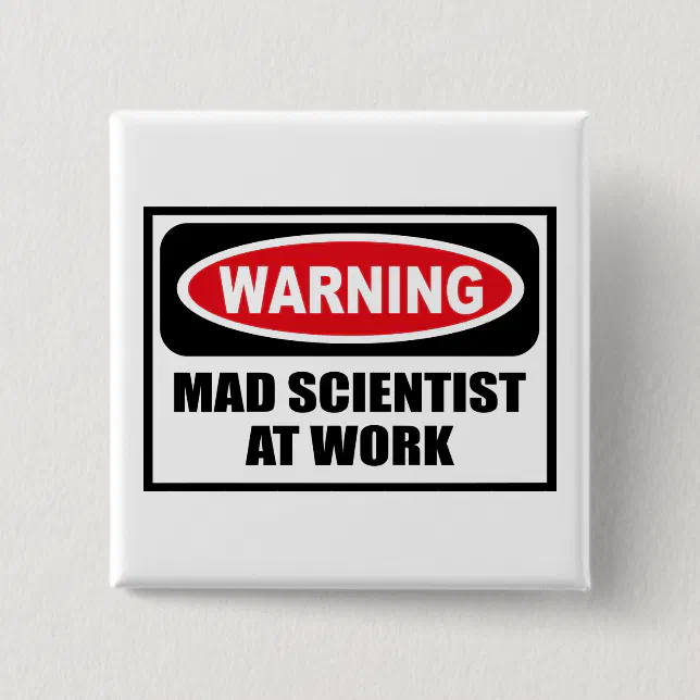 Warning MAD SCIENTIST AT WORK Button | Zazzle