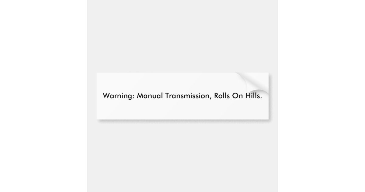 Warning: Manual Transmission Bumper Sticker | Zazzle