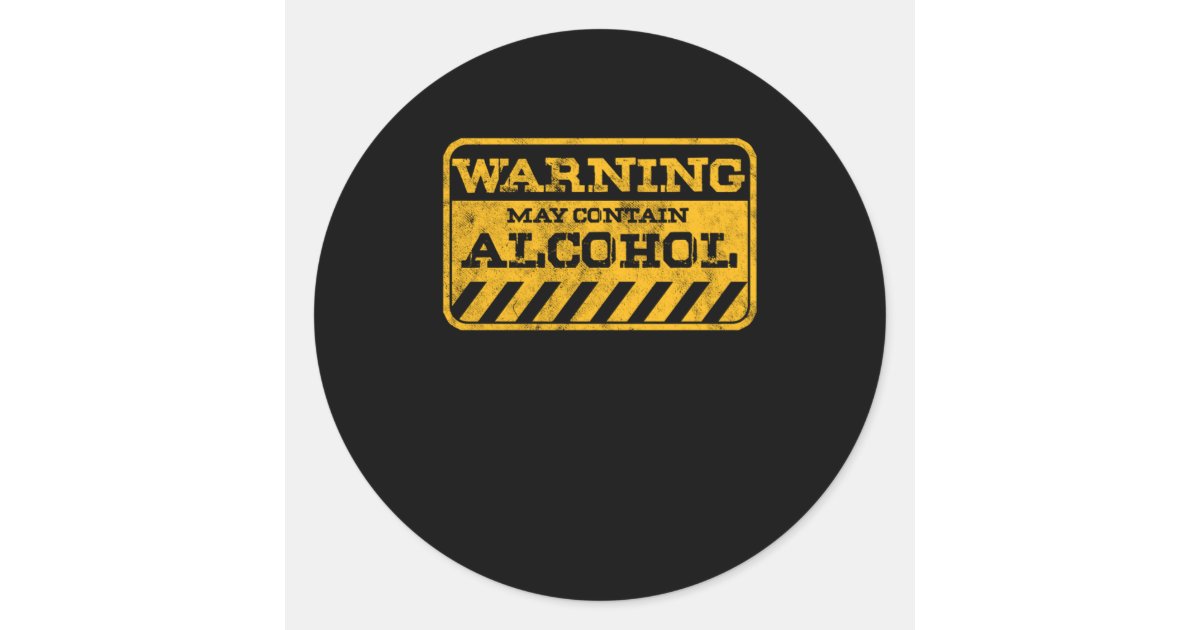 Warning May Contain Alcohol Funny Warning Gift Classic Round Sticker ...