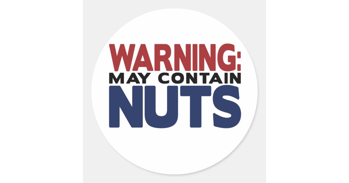 WARNING: MAY CONTAIN NUTS Sticker | Zazzle