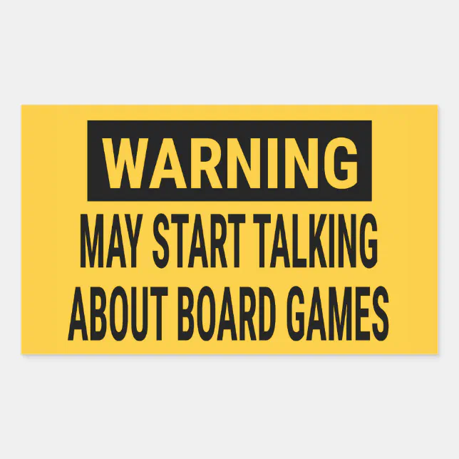 Warning May Start Talking About Board Games Rectangular Sticker | Zazzle