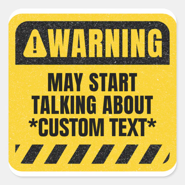 Warning May Start Talking About Custom Text Square Sticker | Zazzle