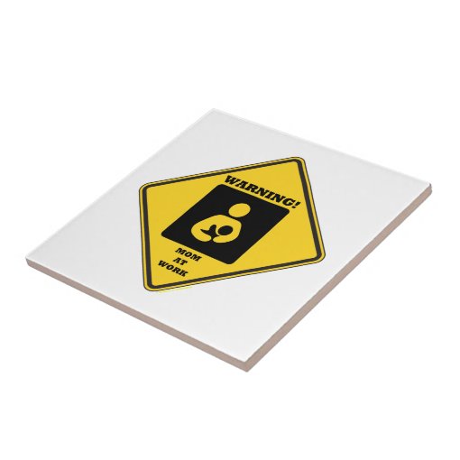 Warning! Mom At Work (Breastfeeding Sign) Tile | Zazzle