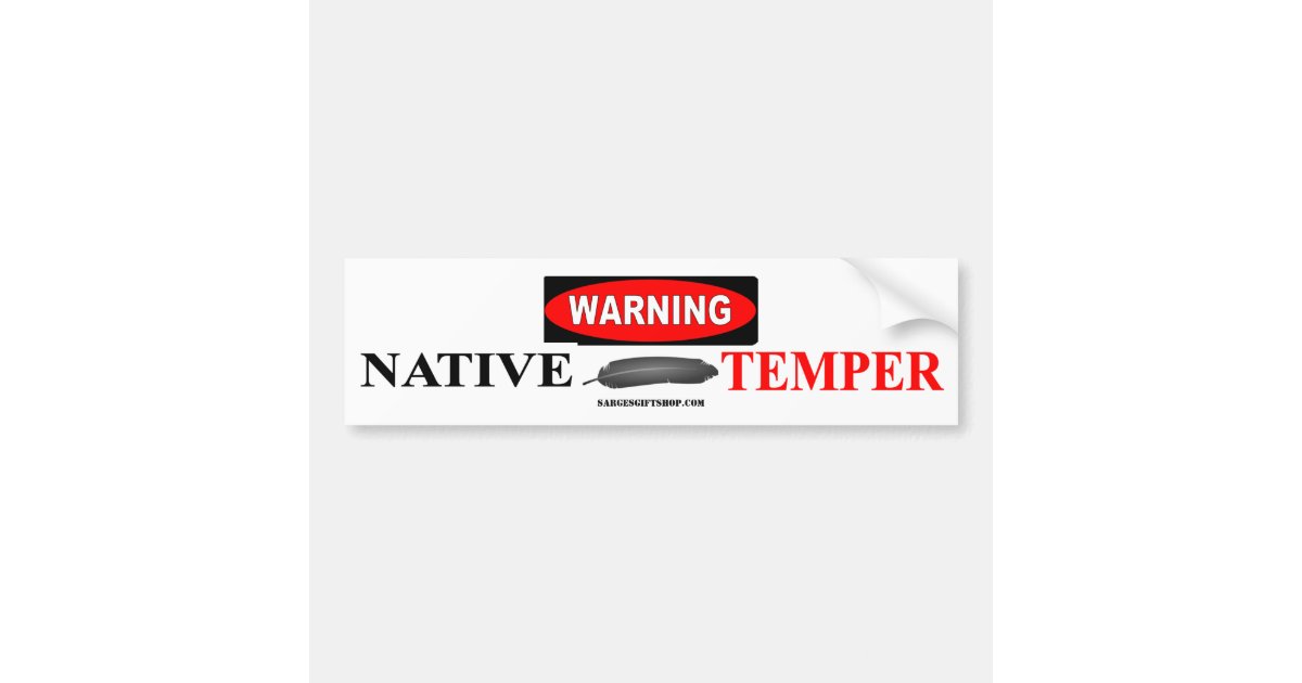 WARNING NATIVE TEMPER BUMPER STICKER | Zazzle