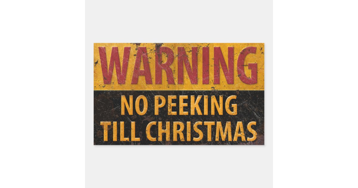 WARNING No Peeking Till Christmas Do Not Sign Rectangular Sticker | Zazzle