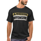 Warning: Offensive T-Shirt | Zazzle
