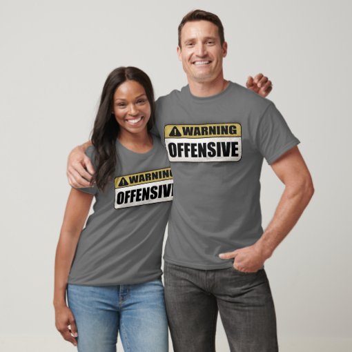 Warning: Offensive T-Shirt | Zazzle