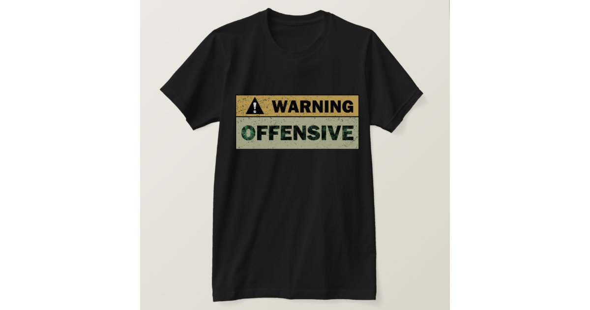 Warning: Offensive T-Shirt | Zazzle