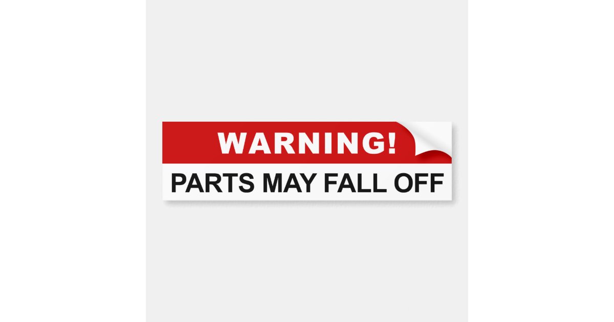 Warning Parts May Fall Off Bumper Sticker | Zazzle