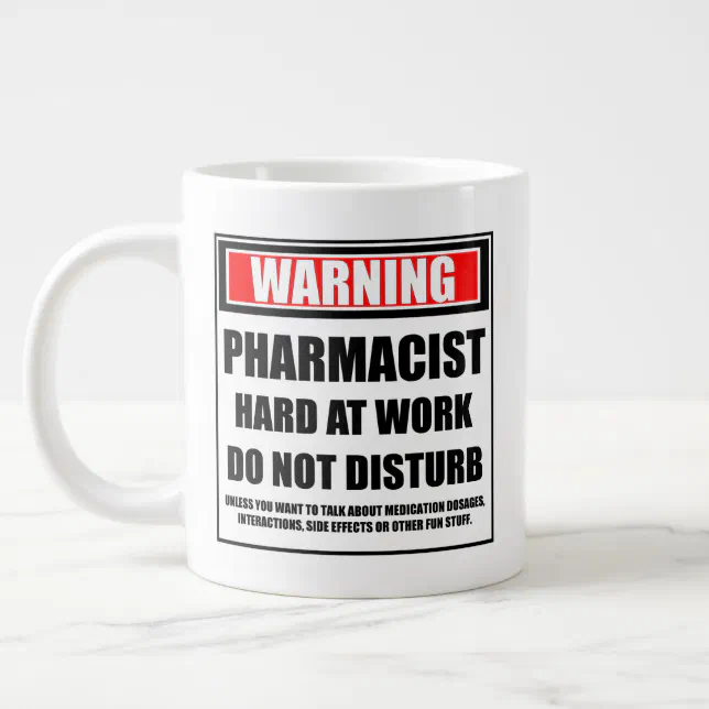 Warning Pharmacist Hard At Work Do Not Disturb Giant Coffee Mug | Zazzle