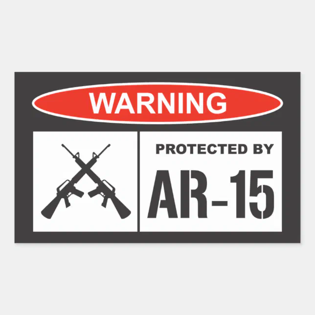 Warning Protected By AR-15 Home Business Rectangular Sticker | Zazzle