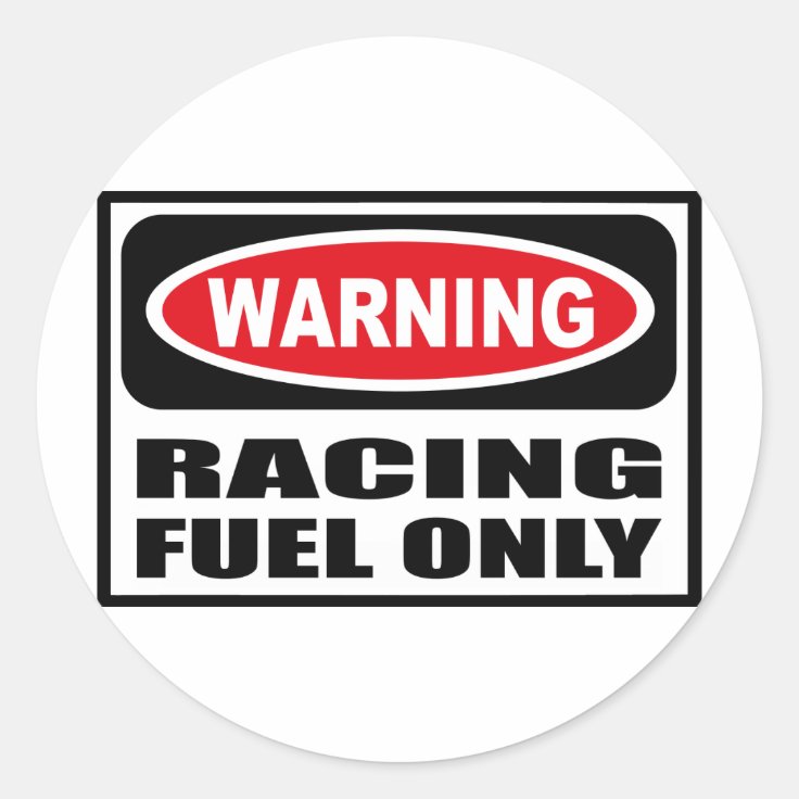 Warning RACING FUEL ONLY Sticker | Zazzle