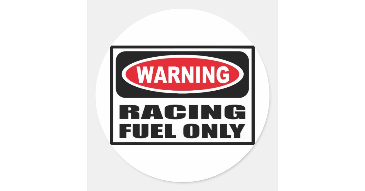 Warning RACING FUEL ONLY Sticker | Zazzle
