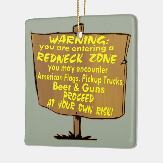 Warning Redneck Zone Proceed At Your Own Risk Ceramic Ornament | Zazzle.com