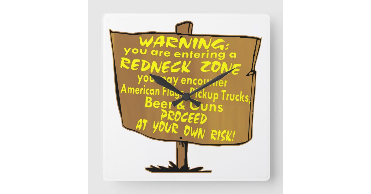 Warning Redneck Zone Proceed At Your Own Risk Square Wall Clock | Zazzle