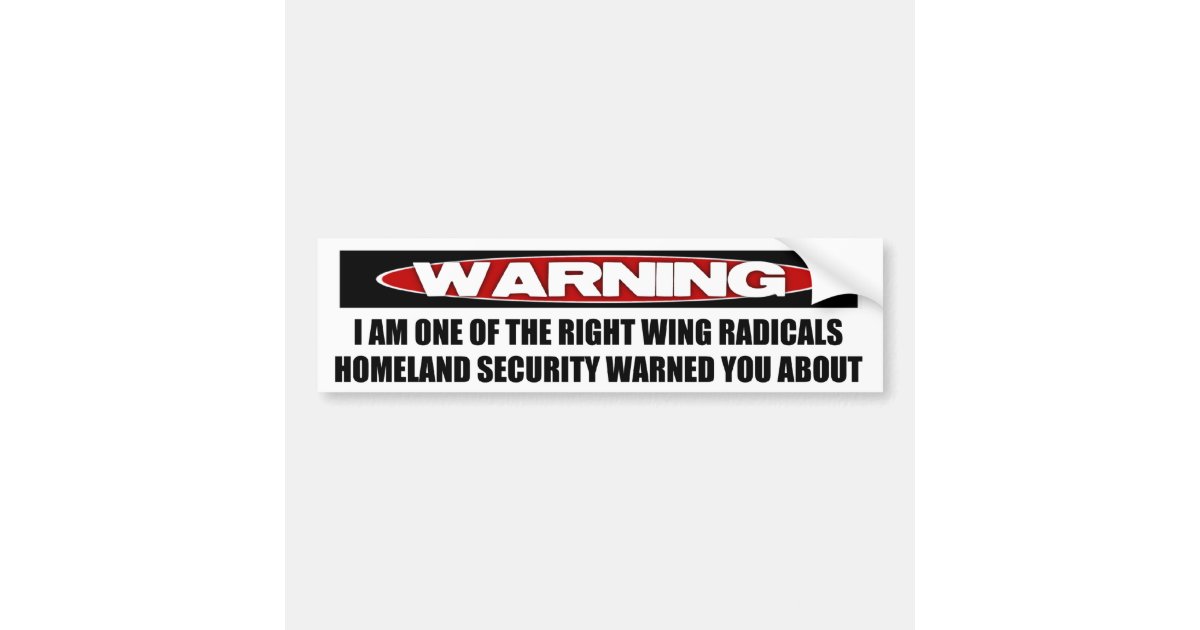 Warning: Right Wing Radical Bumper Sticker | Zazzle