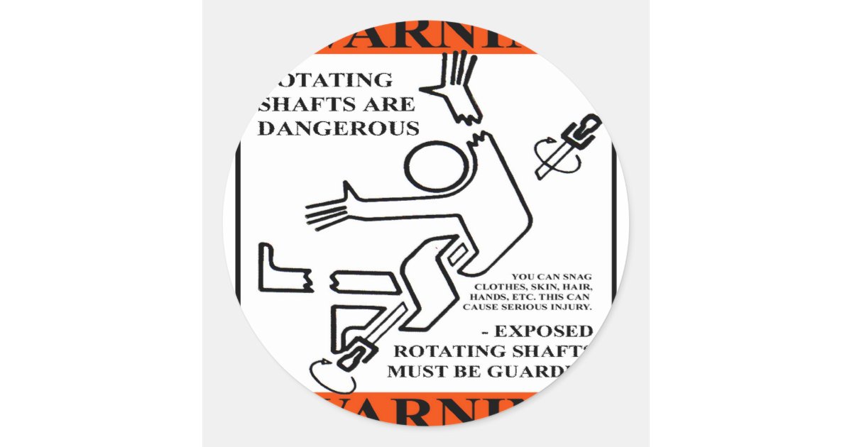 WARNING! ROTATING SHAFTS ARE DANGEROUS CLASSIC ROUND STICKER | Zazzle