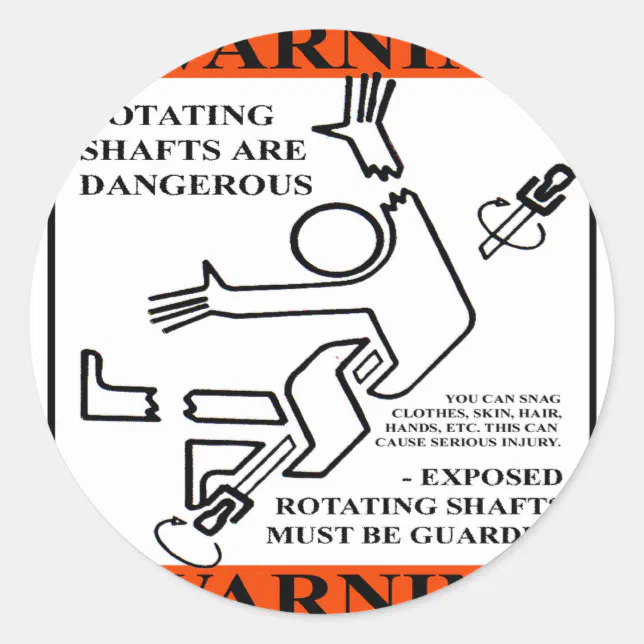 WARNING! ROTATING SHAFTS ARE DANGEROUS CLASSIC ROUND STICKER | Zazzle