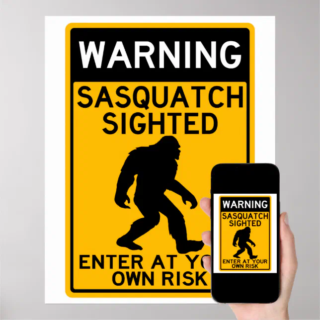 Warning Sasquatch Sighted, Enter at Your Own Risk Poster | Zazzle