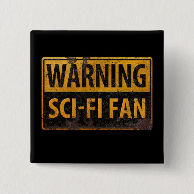 WARNING SCI-FI FAN - Metal Danger Caution Sign Button | Zazzle