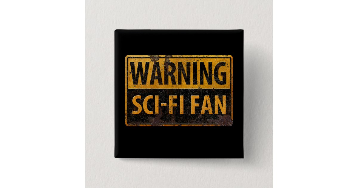 WARNING SCI-FI FAN - Metal Danger Caution Sign Button | Zazzle