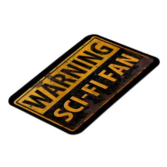 WARNING SCI-FI FAN - Metal Danger Caution Sign Magnet | Zazzle